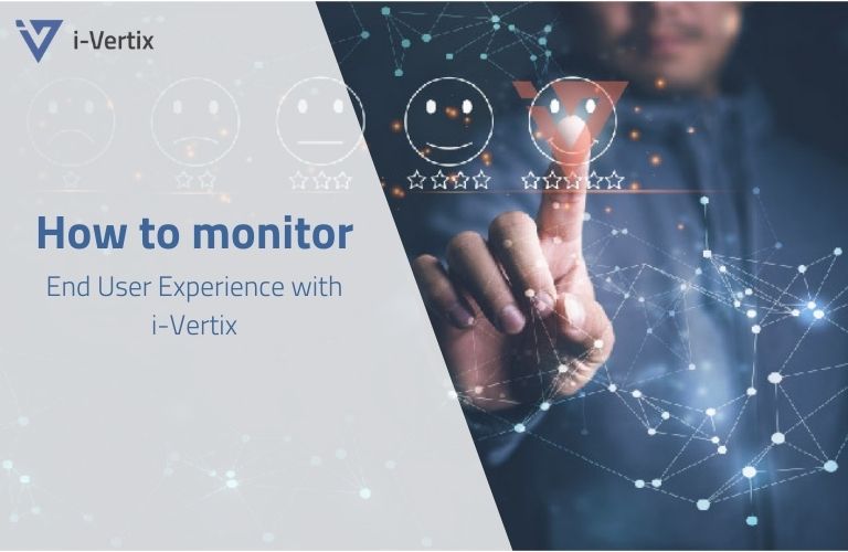 How to monitor the End User Experience with i-Vertix